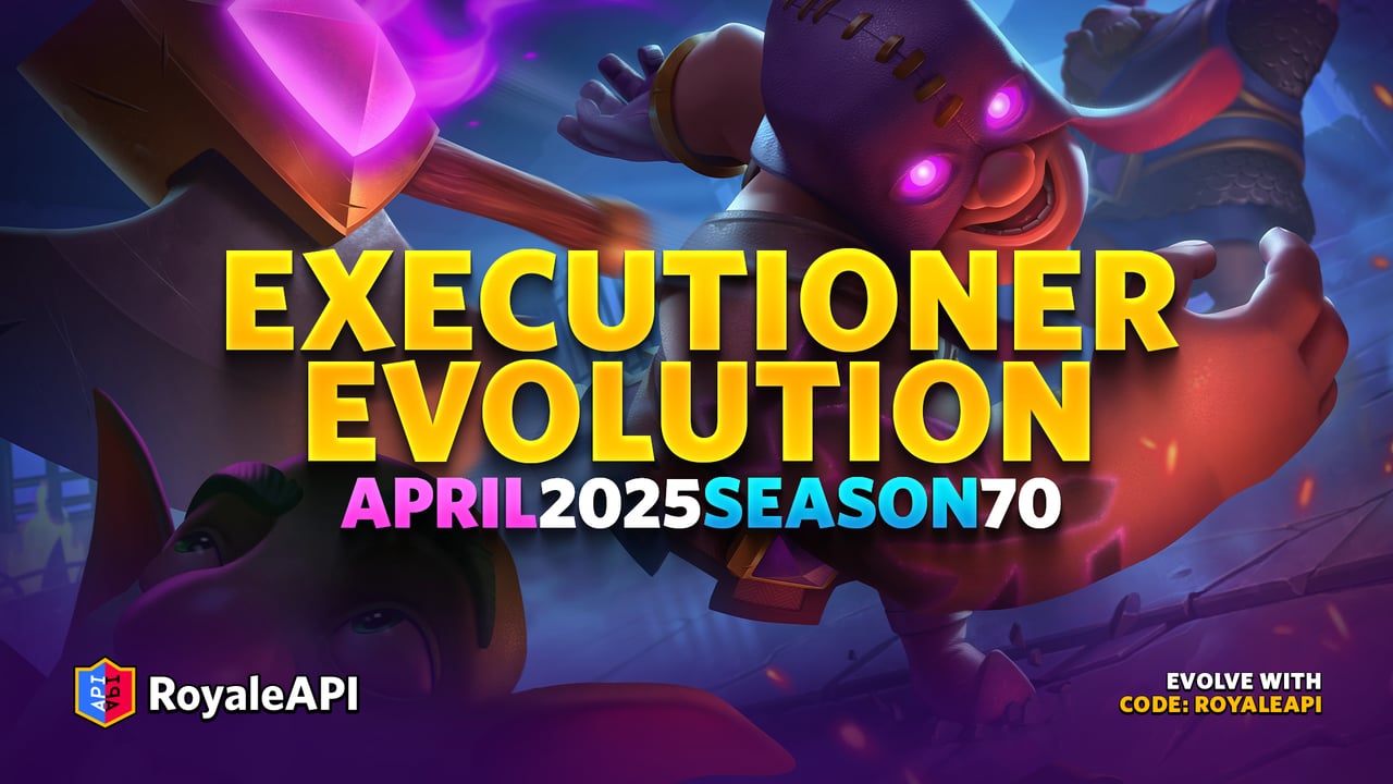 Executioner Evolution - April 2025 (Season 70) - Clash Royale News Blog ...